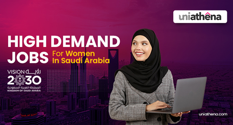 High Demand Jobs for Women in Saudi Arabia (Vision 2030) | UniAthena